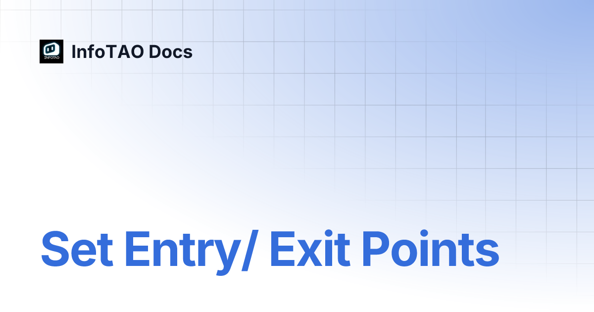 Set Entry/ Exit Points | InfoTAO Docs