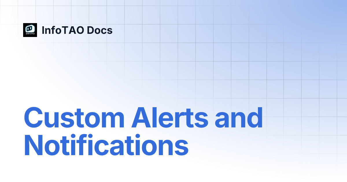 Custom Alerts and Notifications | InfoTAO Docs Custom Alerts and Notifications | InfoTAO Docs
